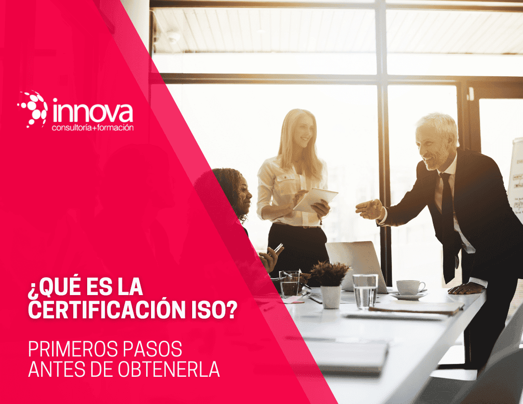 ¿Qué es la certificación ISO? Primeros pasos antes de obtenerla ...